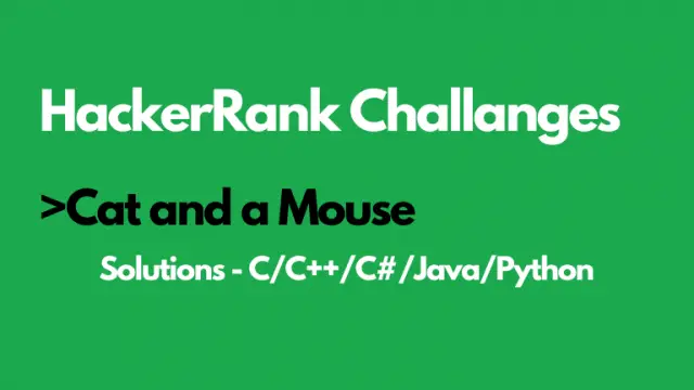 Cat And A Mouse Hackerrank Solution In C C Java Python 2052