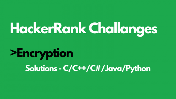Encryption HackerRank Solution in C, C++, Java, Python