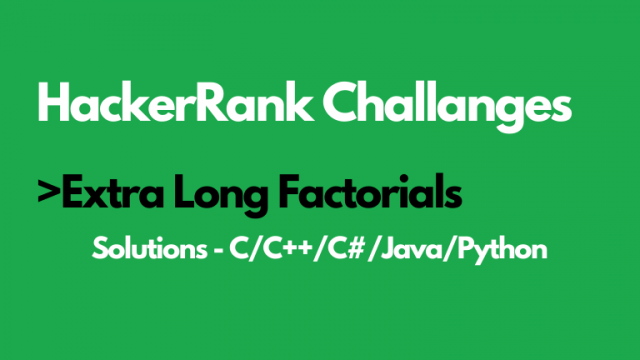 Extra Long Factorials HackerRank Solution in C, C++, Java, Python