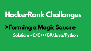 Forming a Magic Square HackerRank Solution in C, C++, Java, Python - ExploringBits