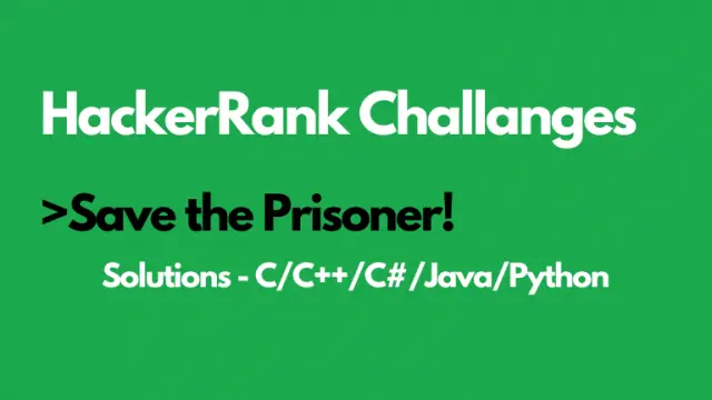 Save The Prisoner Hackerrank Solution In C C Java Python 6819