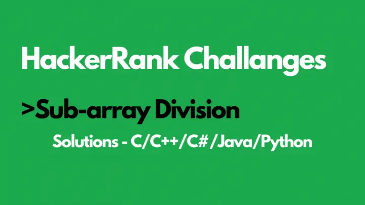 Sub Array Division Hackerrank Solution In C C Java Python