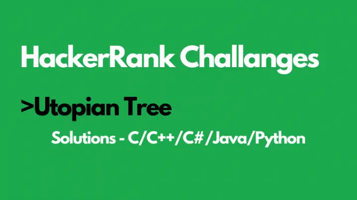 Utopian Tree Hackerrank Solution In C C Java Python